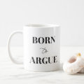 Born to Argue Funny Lawyer GIft Coffee Mug | Zazzle