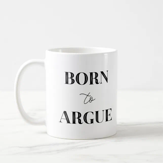 Born to Argue Funny Lawyer GIft Coffee Mug | Zazzle