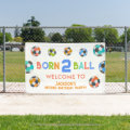 Born to Ball Soccer Birthday Party Welcome Banner | Zazzle