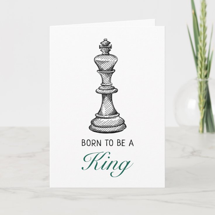 Born to be a King Chess Game Player Mens Birthday Card | Zazzle
