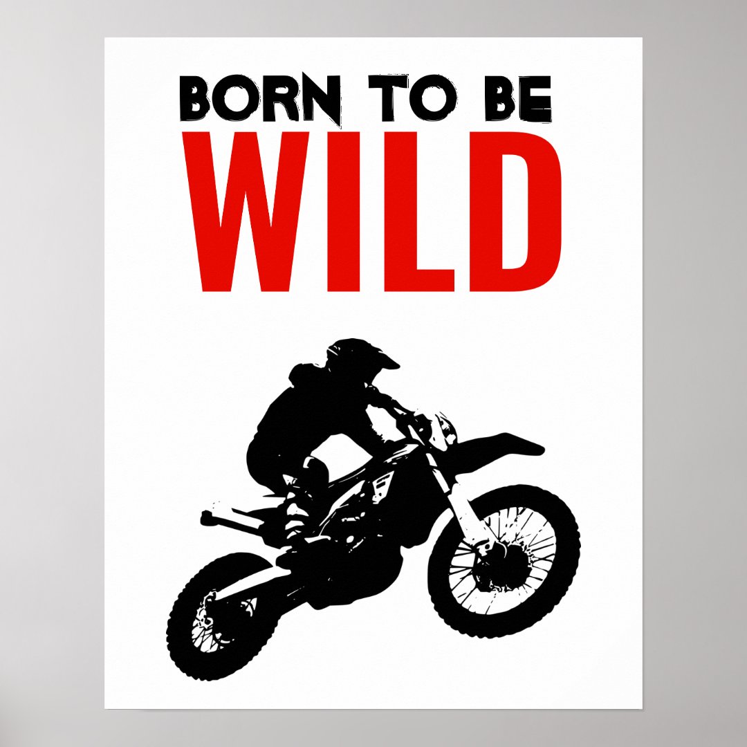 Born to be Wild Motocross Motorcycle Sport Poster | Zazzle