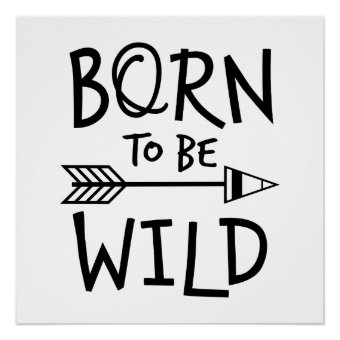 Born To Be Wild Poster | Zazzle