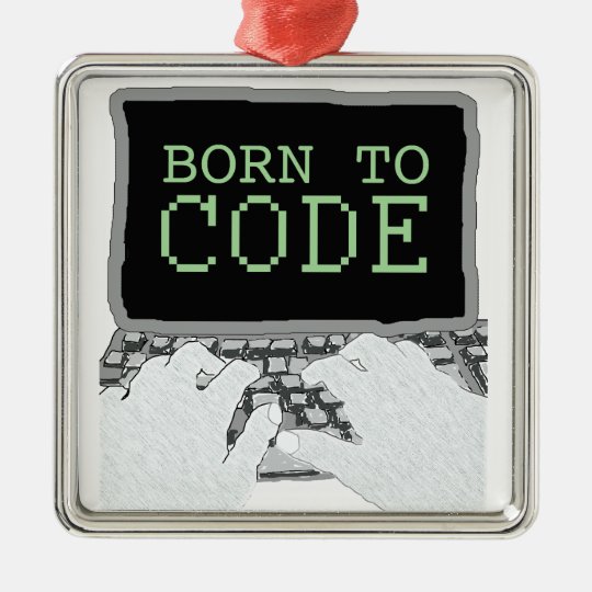 Born to Code Metal Ornament | Zazzle.com