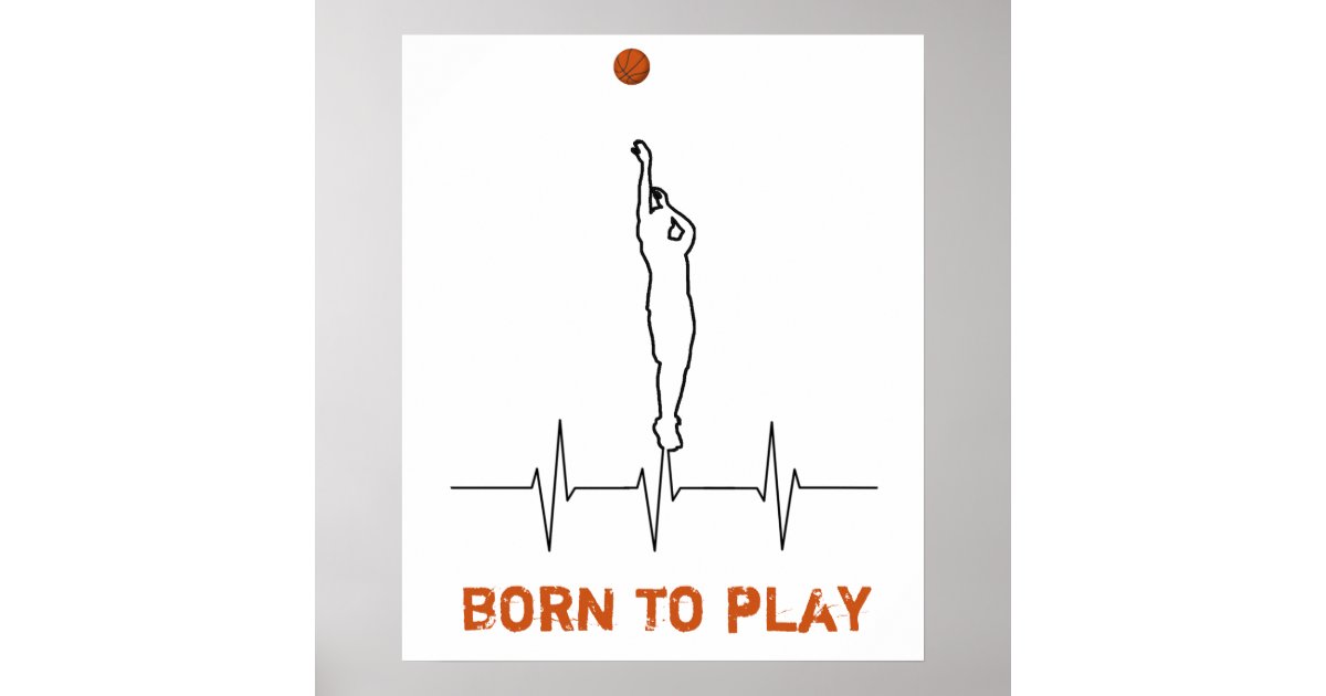 Born to play basketball poster | Zazzle