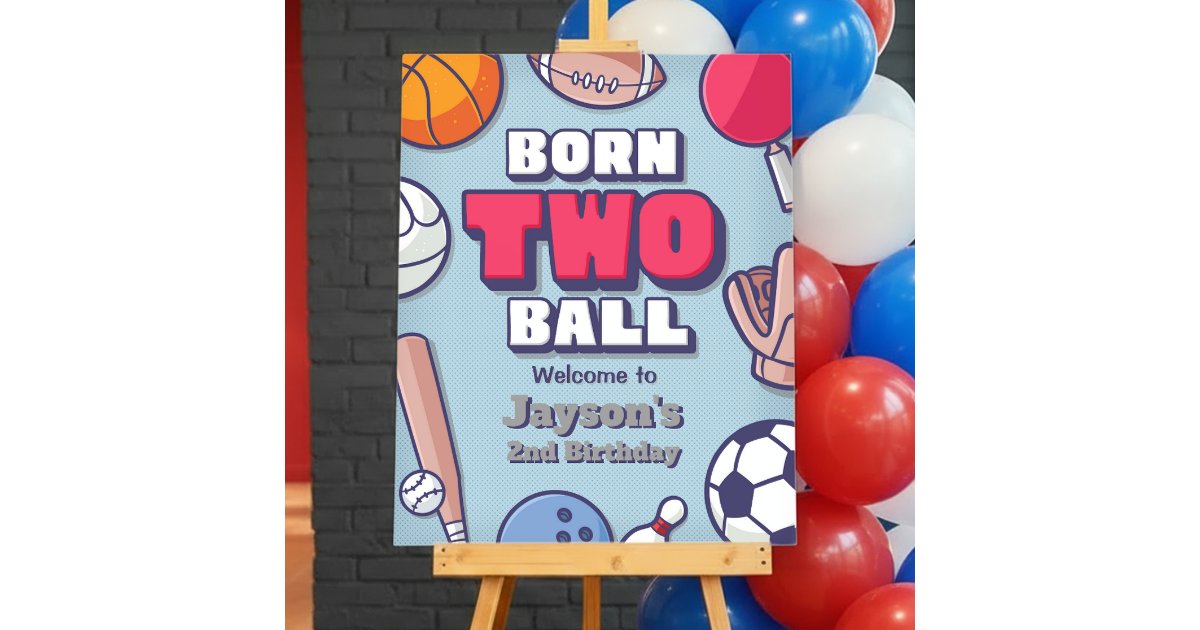 Born Two Ball - 2nd Birthday Boy Welcome Sign | Zazzle