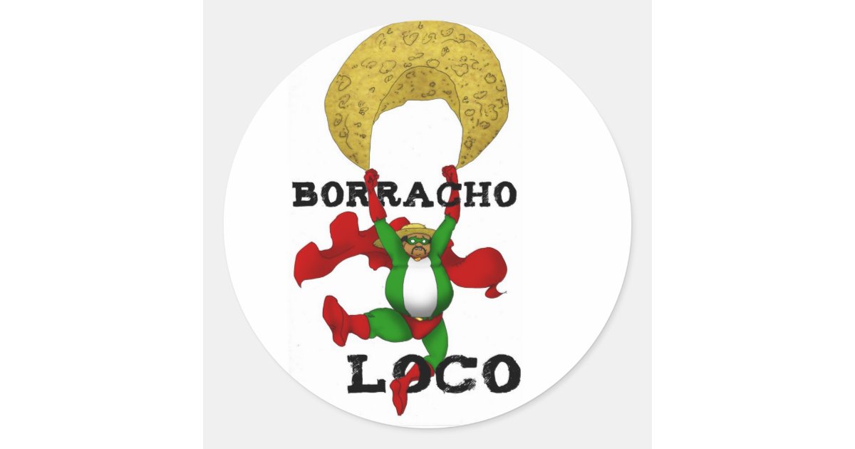 Borracho Loco Sticker | Zazzle