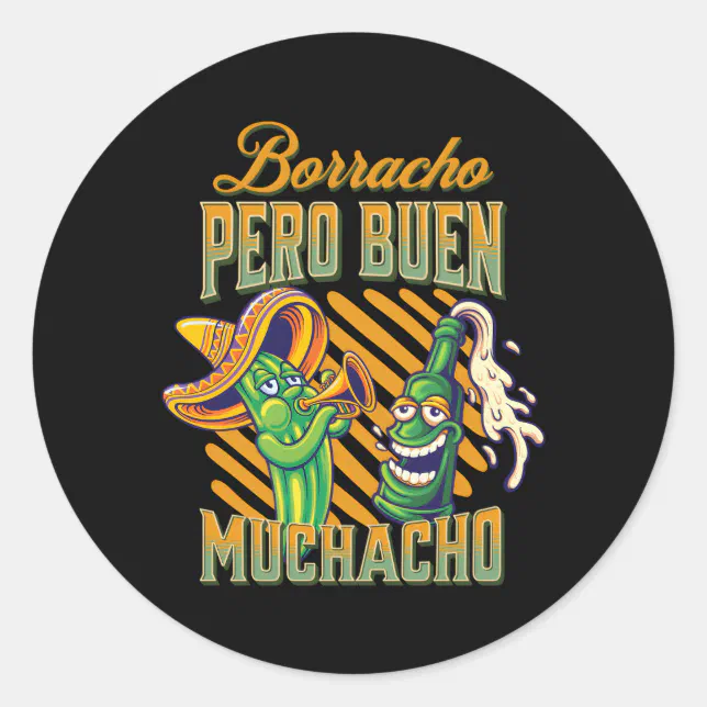 Borracho Pero Buen Muchacho Classic Round Sticker | Zazzle