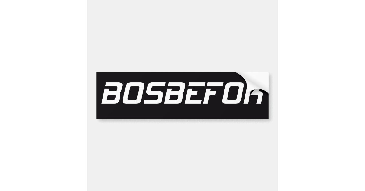 BOSBEFOK BUMPER STICKER | Zazzle