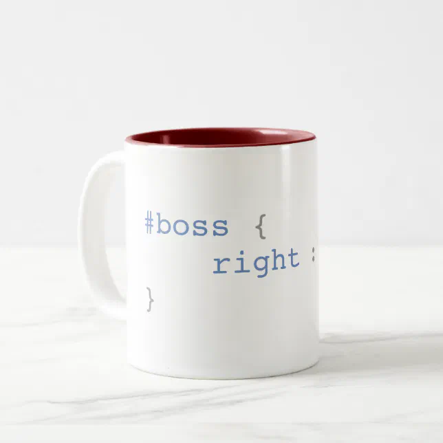 Boss is Always Right Funny CSS Two-Tone Coffee Mug | Zazzle