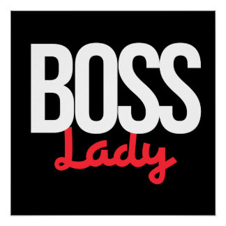 Boss Lady Posters | Zazzle