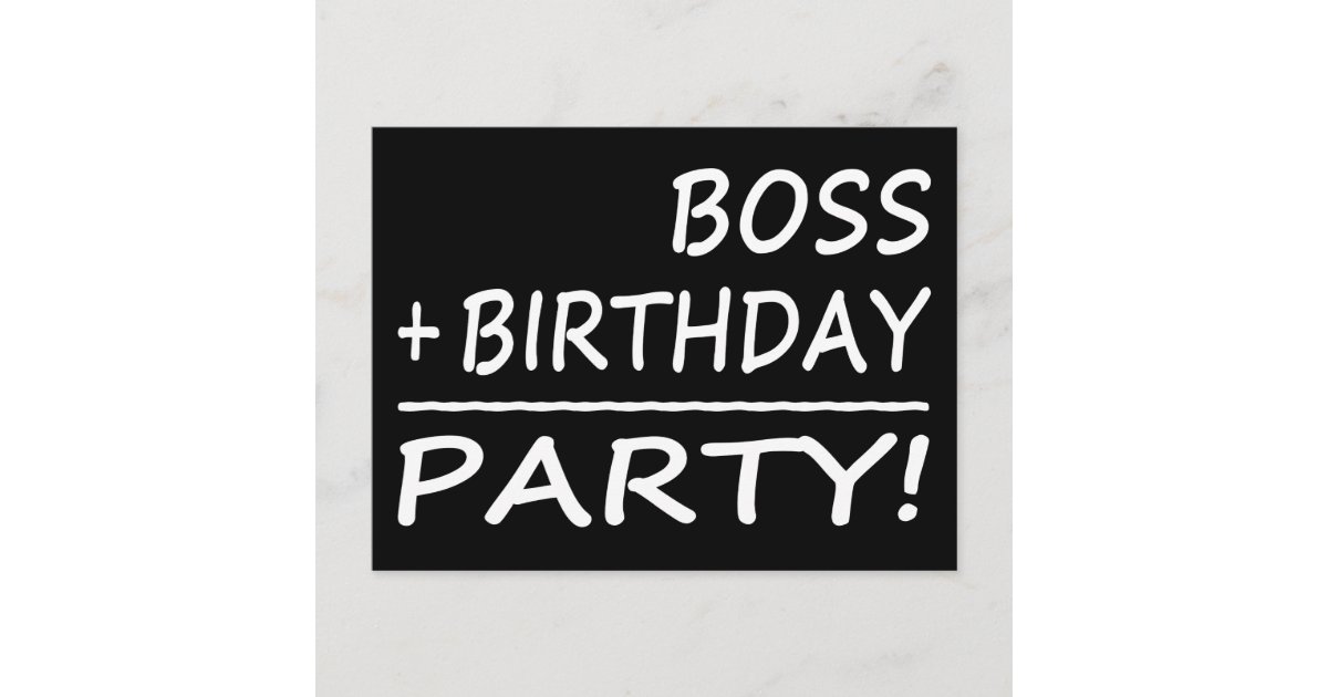 Bosses Birthdays : Boss + Birthday = Party Invitation Postcard | Zazzle