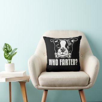 Boston Terrier Funny Who Farted Throw Pillow | Zazzle