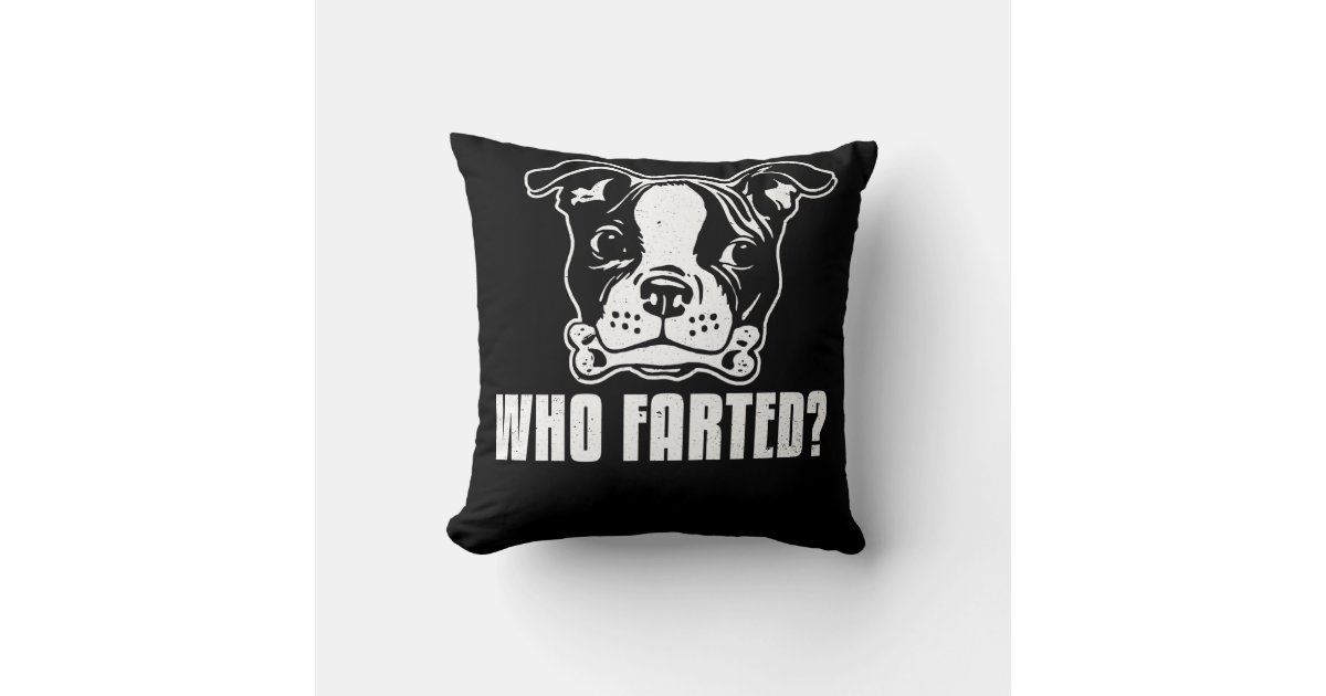 Boston Terrier Funny Who Farted Throw Pillow | Zazzle
