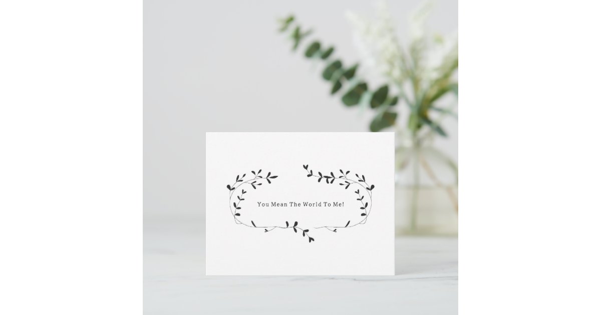 Botanical You Mean The World To Me Quote Card | Zazzle