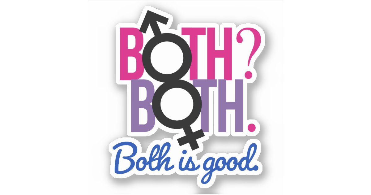 Both. Both? Both is good Sticker | Zazzle
