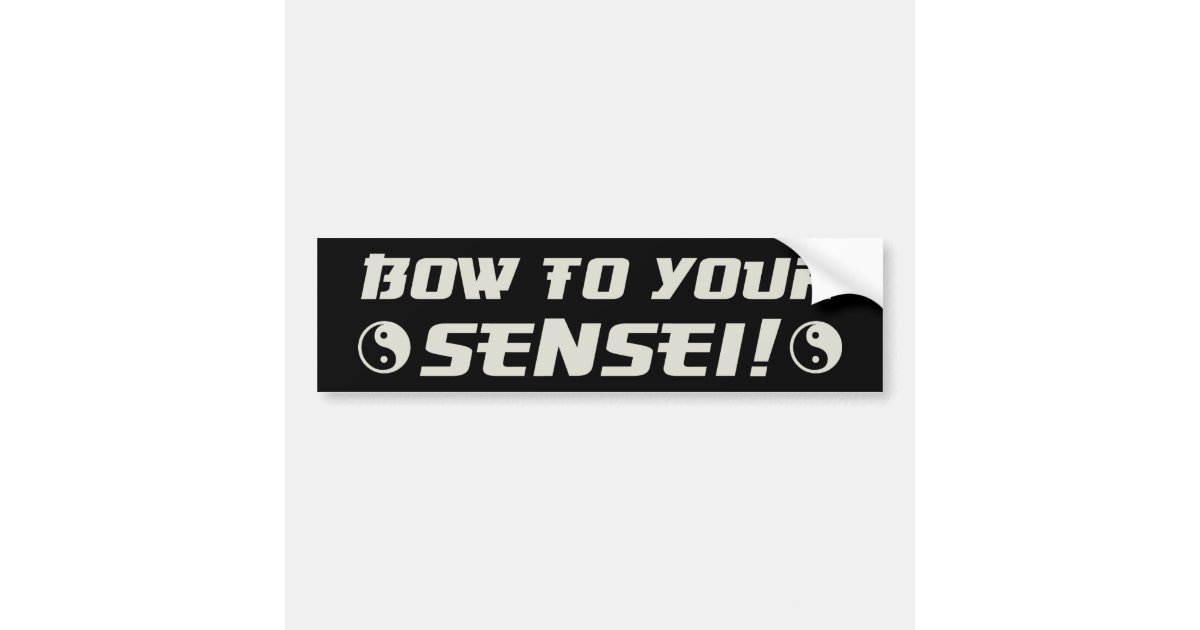 Bow to Your Sensei! Bumper Sticker | Zazzle