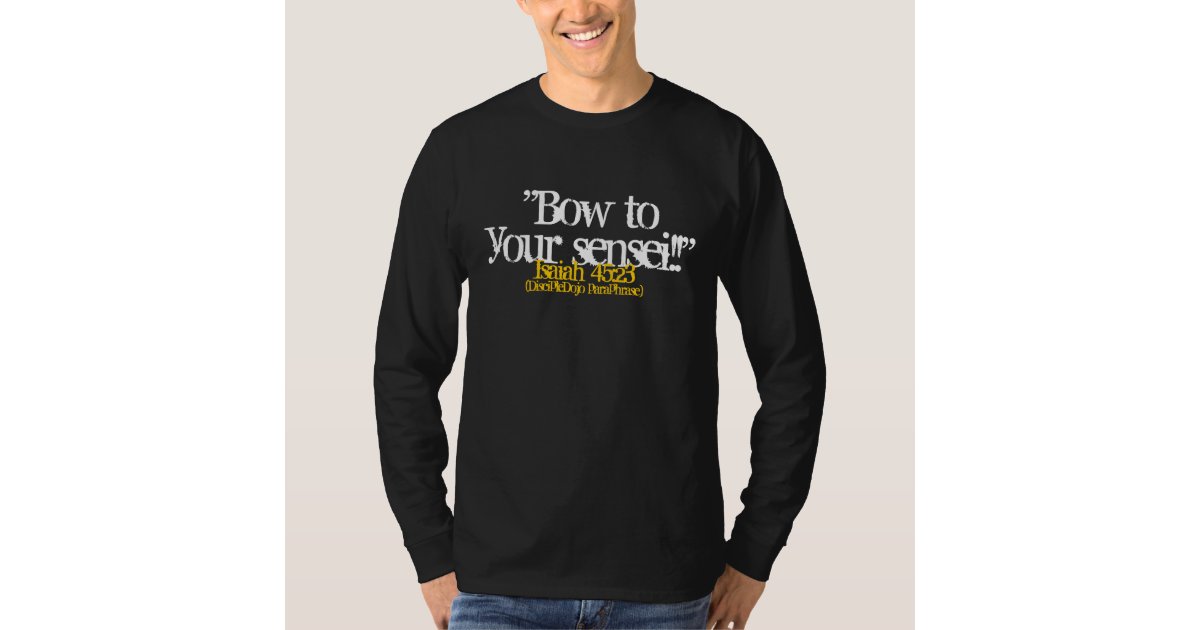Bow to your Sensei long sleeve dark T-Shirt | Zazzle