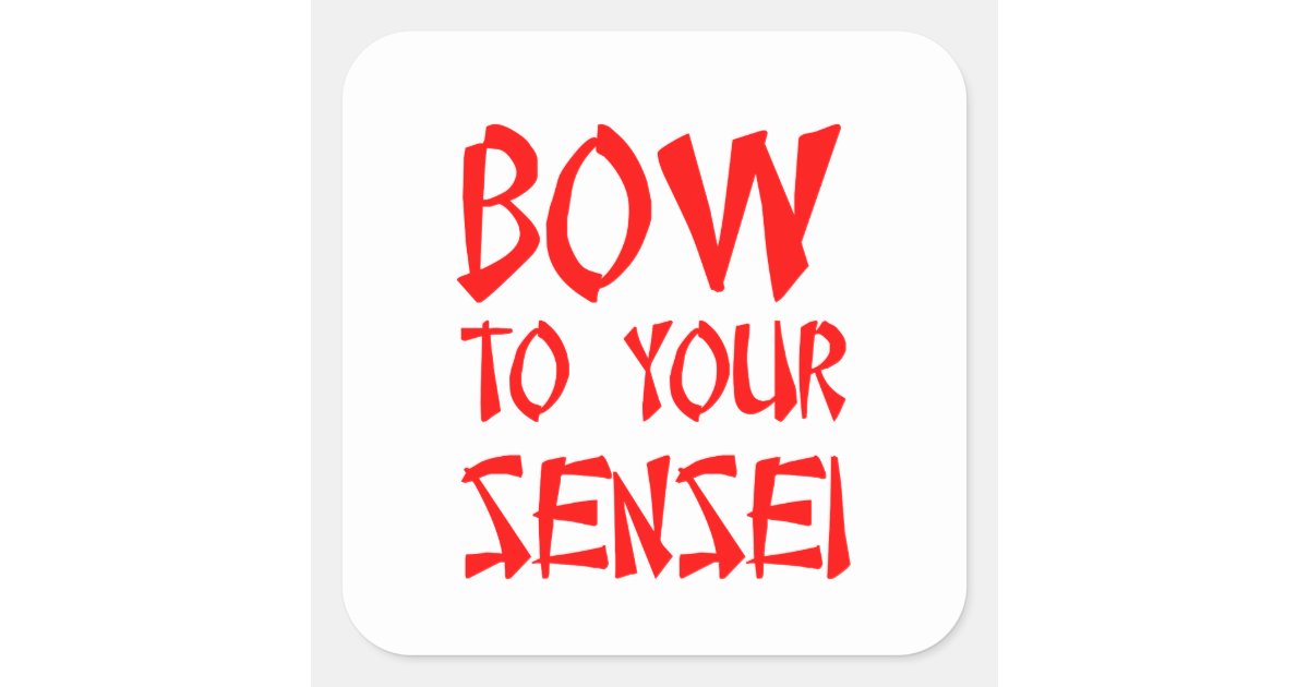 Bow to Your Sensei Square Sticker | Zazzle