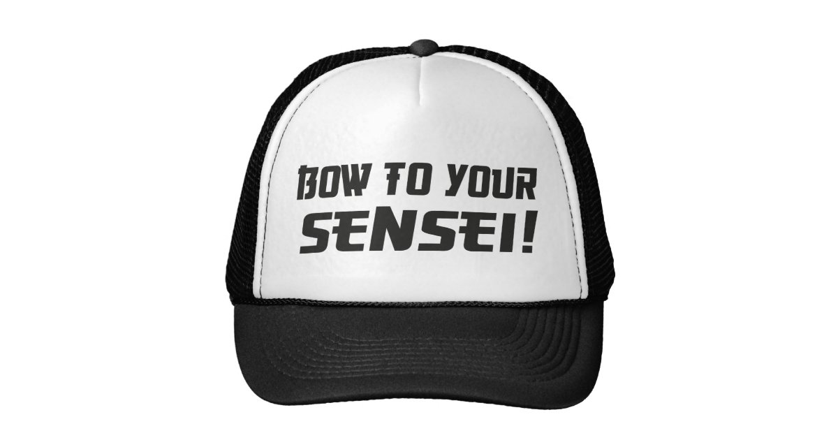 Bow to Your Sensei! Trucker Hat | Zazzle