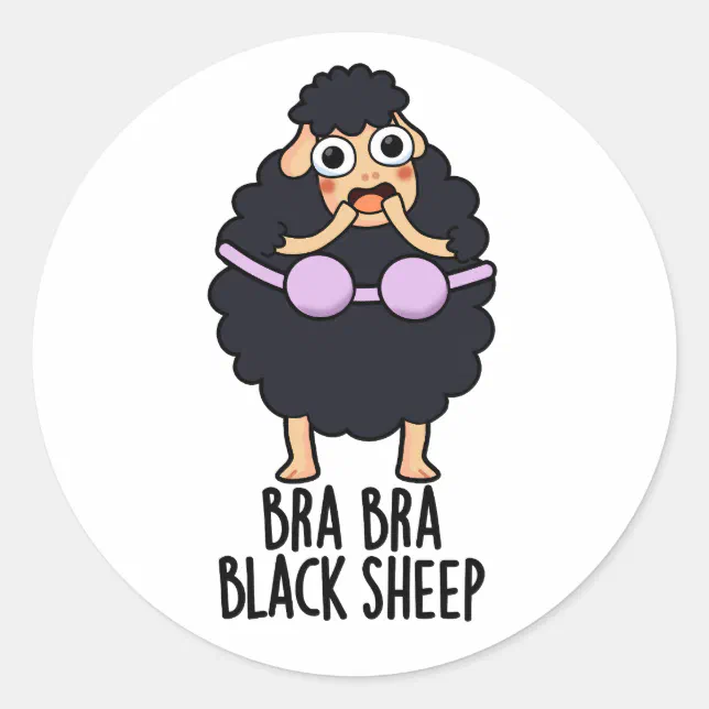 Bra-bra Black Sheep Funny Animal Pun Classic Round Sticker | Zazzle