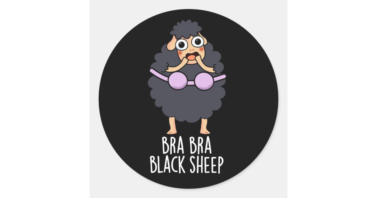 Bra-bra Black Sheep Funny Animal Pun Dark BG Classic Round Sticker | Zazzle