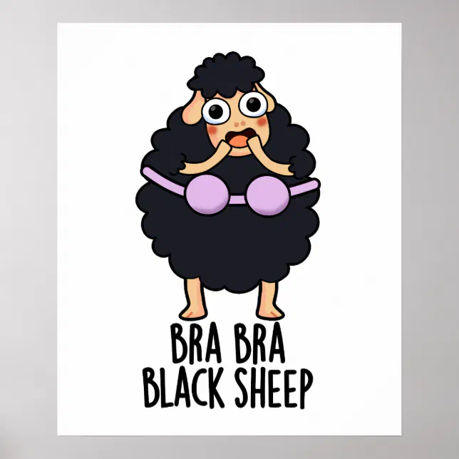 Bra-bra Black Sheep Funny Animal Pun Poster | Zazzle