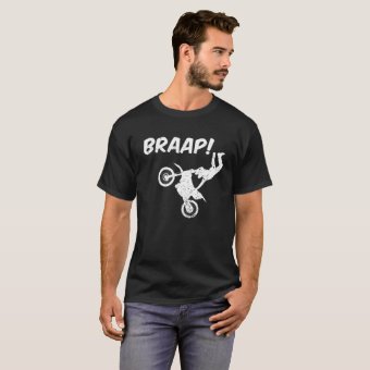 Braap Brap Braaap Dirt Bike Motorcross T-Shirts | Zazzle