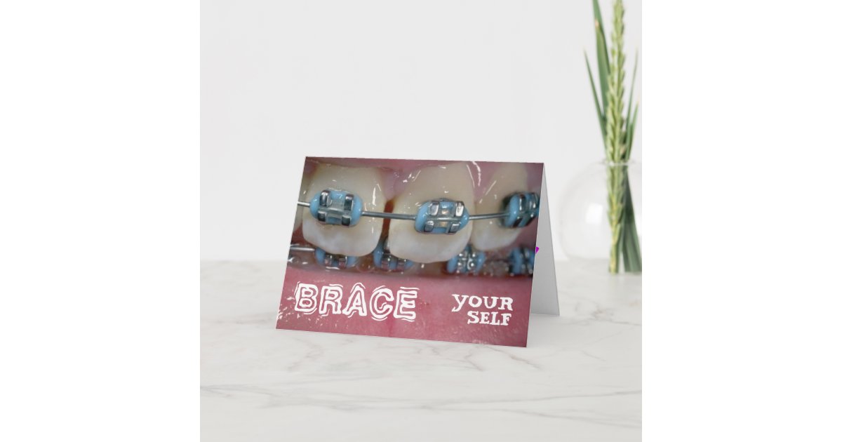 Braces Card | Zazzle