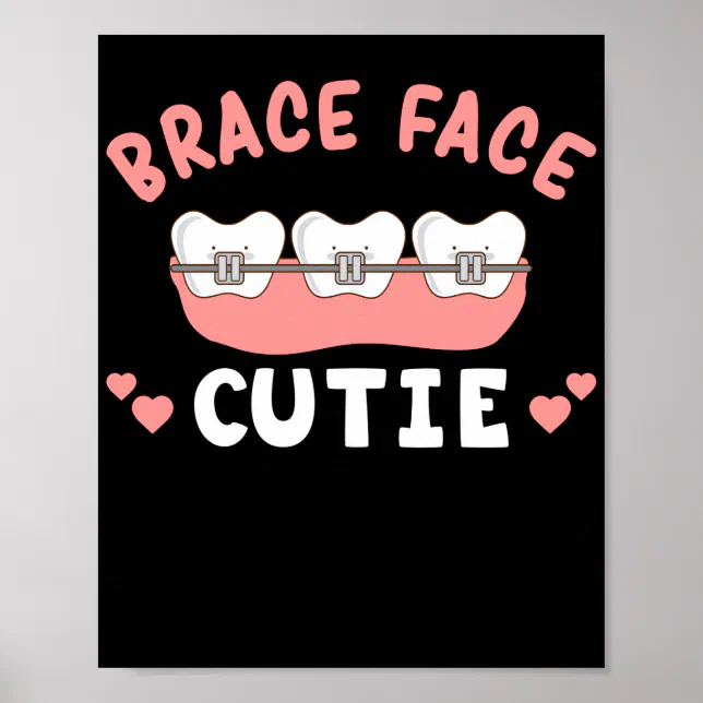 Braces Dentist Funny Orthodontist Brace Face Cutie Poster | Zazzle