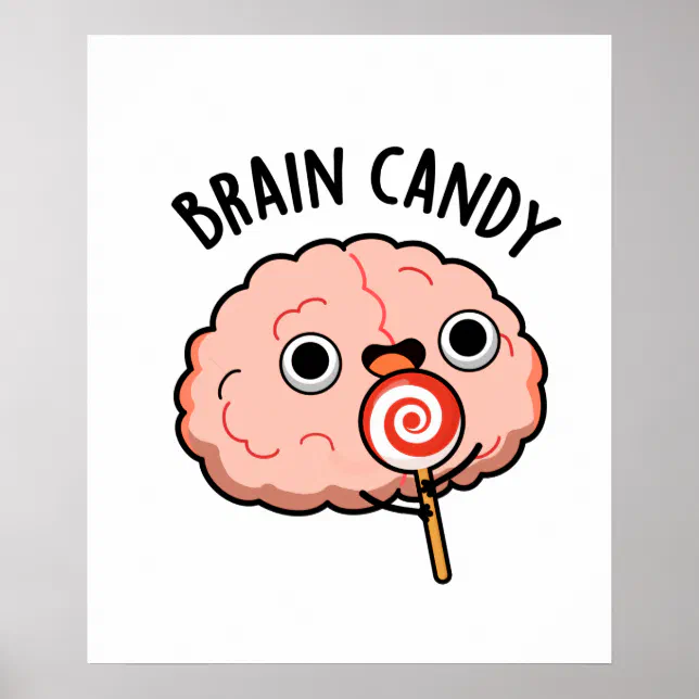 Brain Candy Funny Brain Anatomy Pun Poster | Zazzle