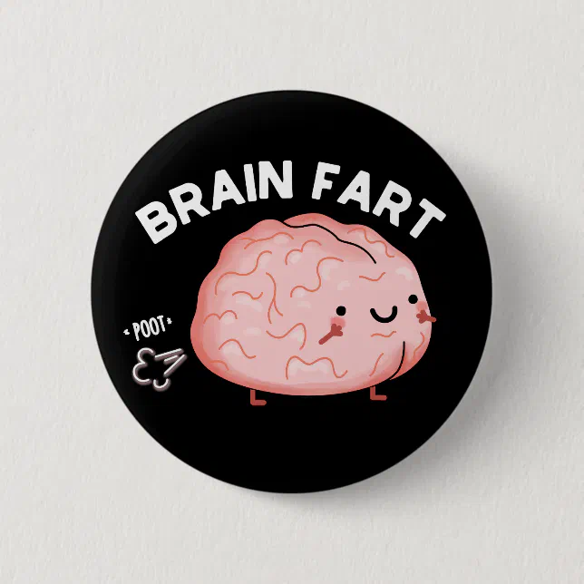 Brain Fart Funny Anatomy Pun Dark BG Button | Zazzle