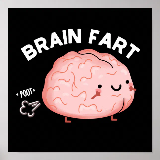 Brain Fart Funny Anatomy Pun Dark BG Poster | Zazzle