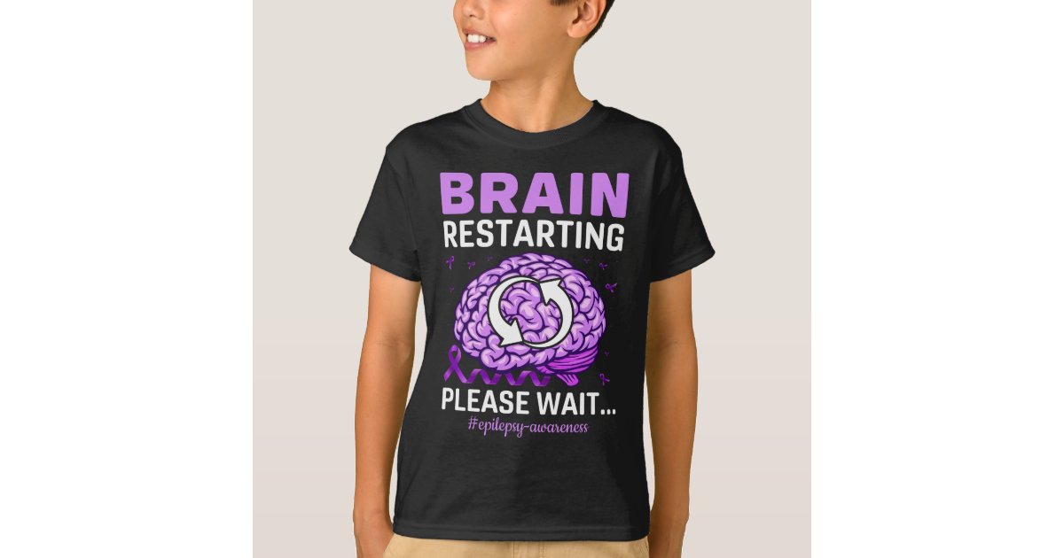 Brain Restarting Please Wait Epilepsy Awareness T-Shirt | Zazzle