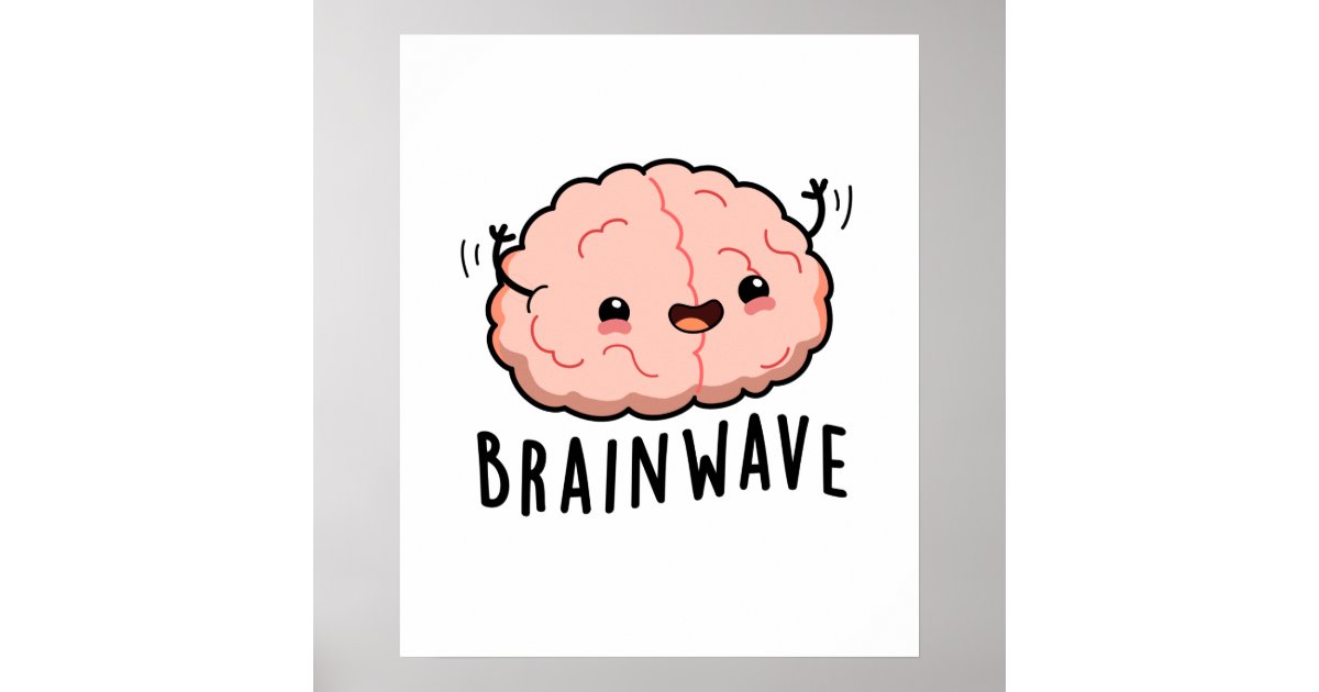 Brain Wave Funny Anatomy Pun Poster | Zazzle