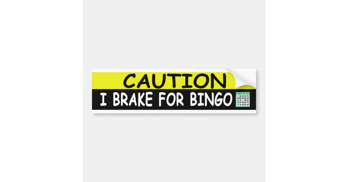 Brake For BINGO Bumper Sticker | Zazzle
