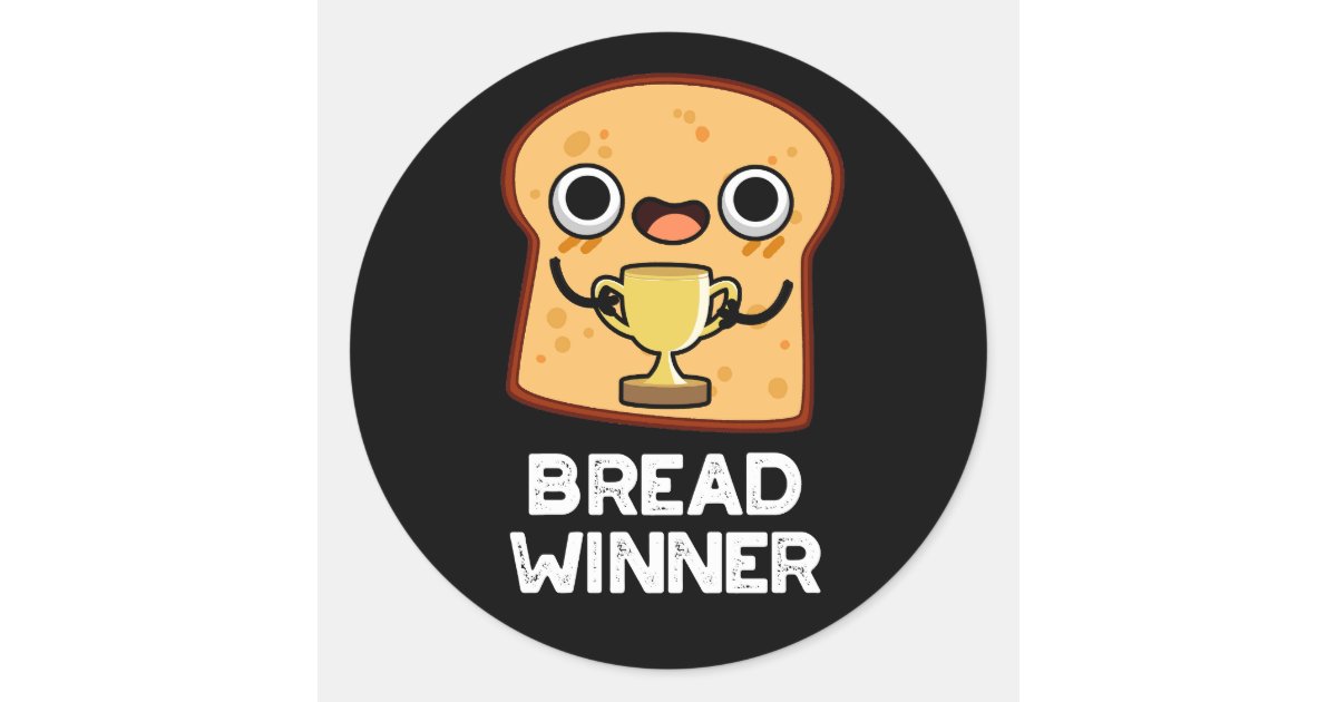 Bread Winner Funny Food Pun Dark BG Classic Round Sticker | Zazzle