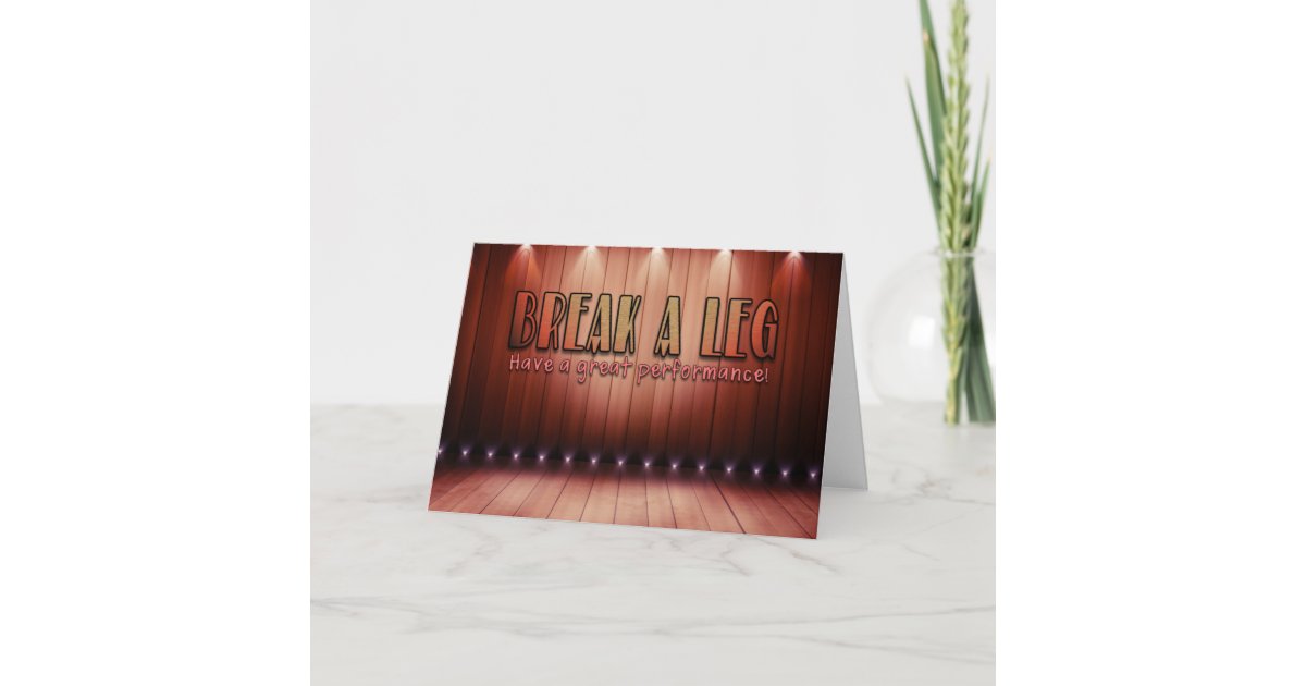 Break A Leg Card | Zazzle