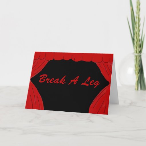 Break A Leg Card | Zazzle
