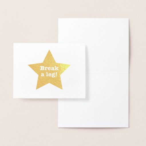 Break a leg - wish a performer good luck on stage foil card | Zazzle