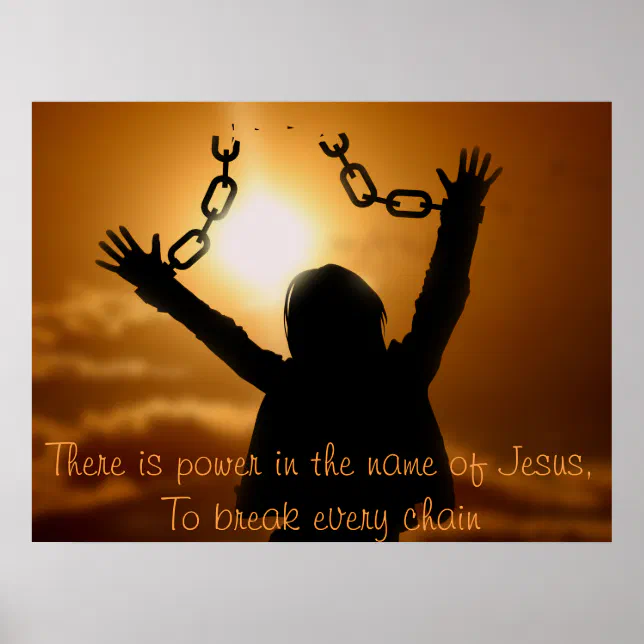 Break Every Chain Wall Art Poster | Zazzle