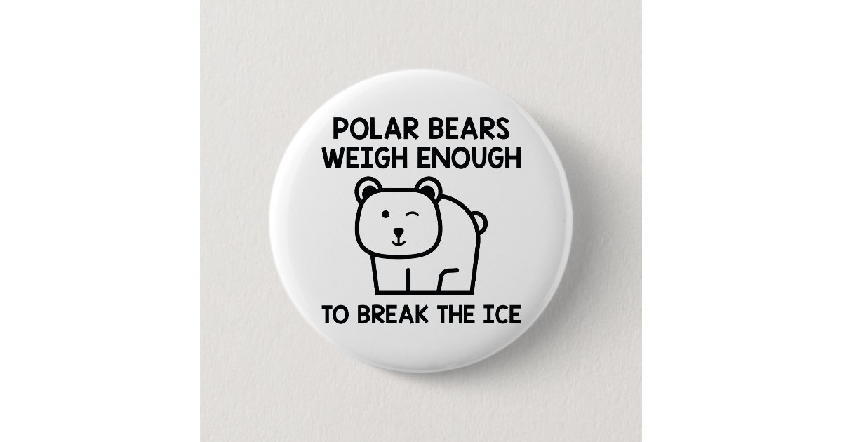 Break The Ice Pinback Button | Zazzle