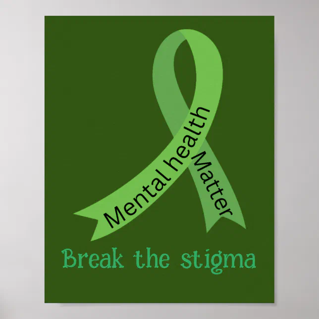 Break the stigma ,mental health awareness poster | Zazzle