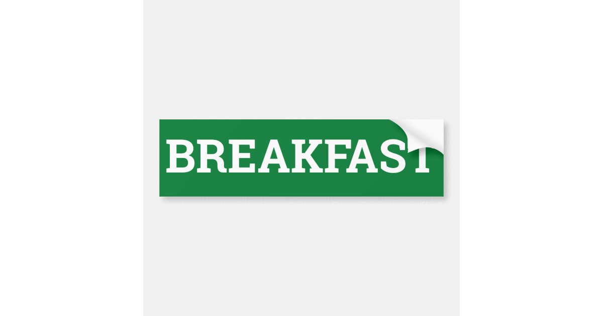BREAKFAST sign/sticker/MAGNET Bumper Sticker | Zazzle