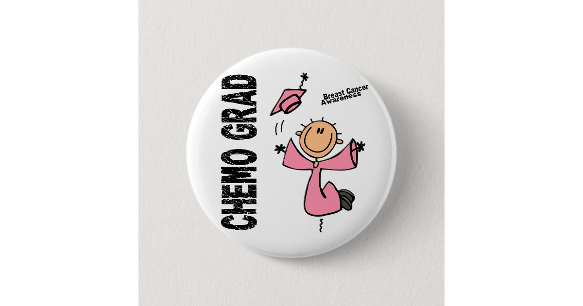 Breast Cancer CHEMO GRAD 1 Pinback Button | Zazzle.com