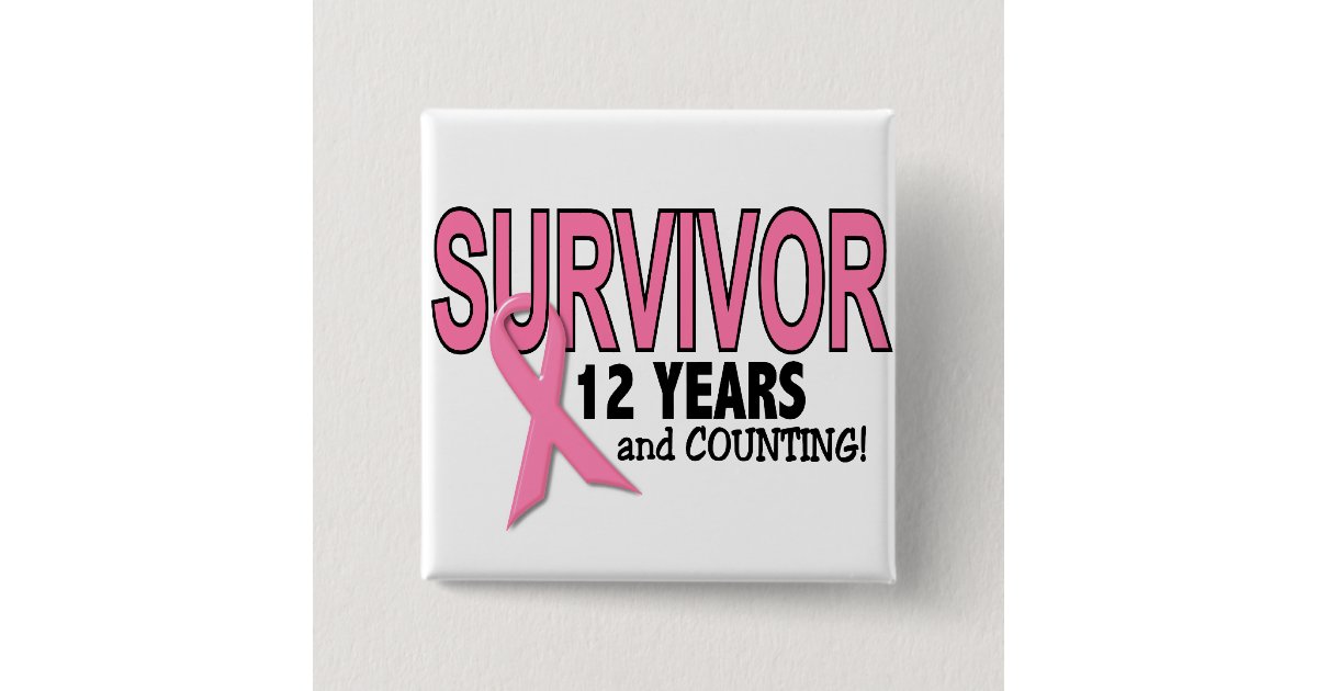 BREAST CANCER SURVIVOR 12 Years & Counting Pinback Button | Zazzle