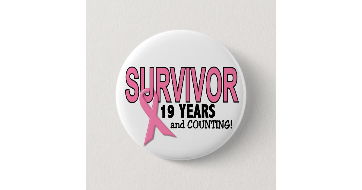 BREAST CANCER SURVIVOR 19 Years & Counting Pinback Button | Zazzle