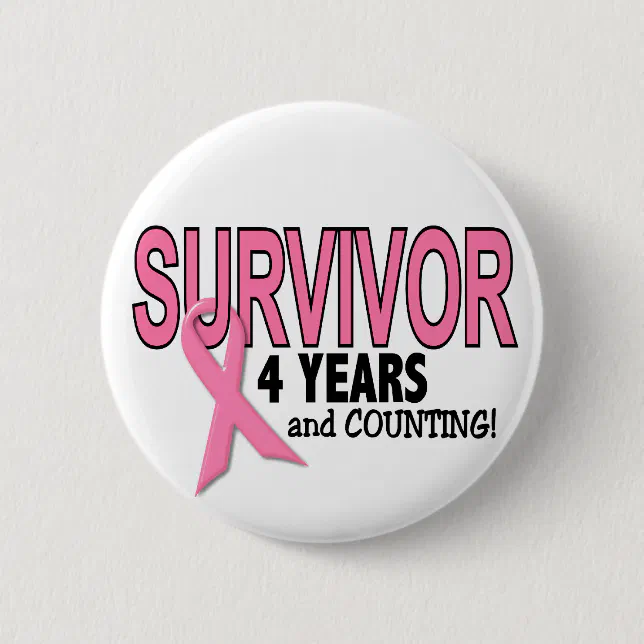 BREAST CANCER SURVIVOR 4 Years & Counting Button | Zazzle