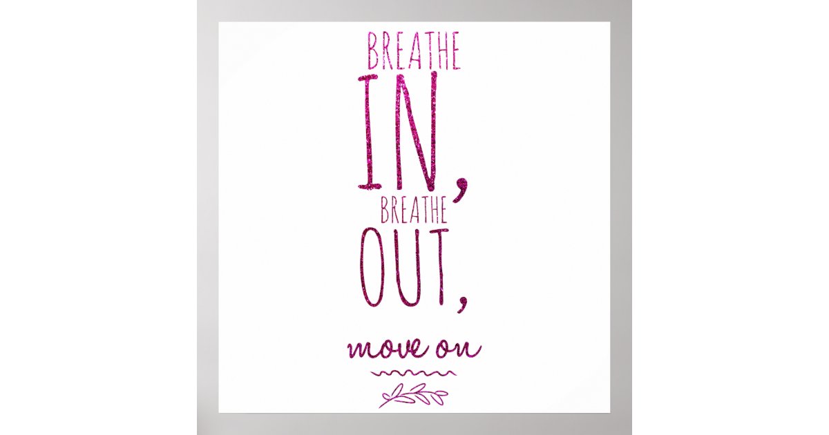 Breathe in breathe out Motivational Glitter Quote Poster | Zazzle