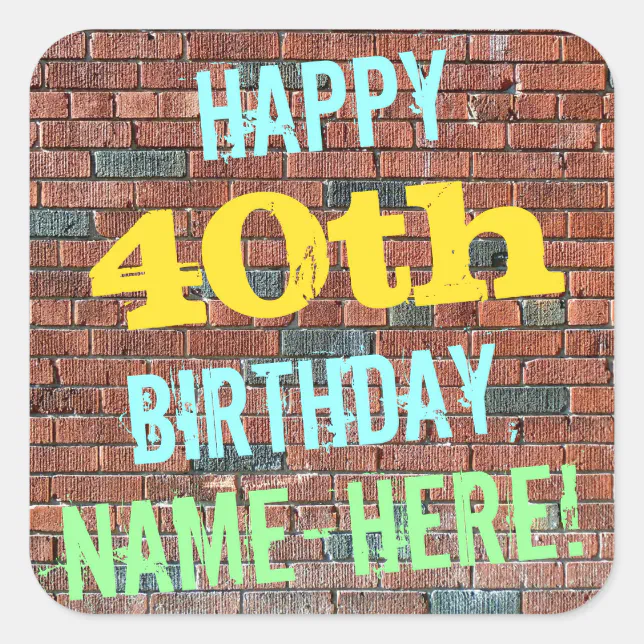 Brick Wall Graffiti Inspired 40th Birthday + Name Square Sticker | Zazzle