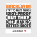 Bricklayer I Try To Make Things Funny Quote Cool Sticker | Zazzle
